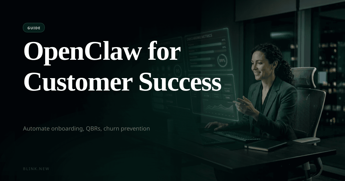 OpenClaw for Customer Success Teams: Full Guide 2026